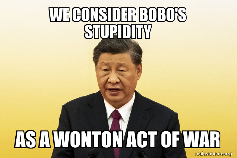 we consider bobo's stupidity as a wonton act of war Meme Generator