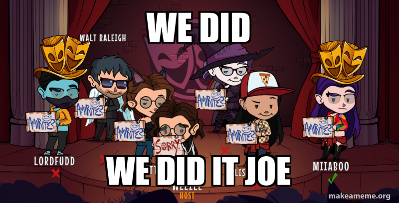 We did We did it Joe Meme Generator