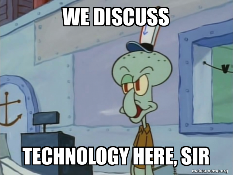 we discuss technology here, sir Meme Generator