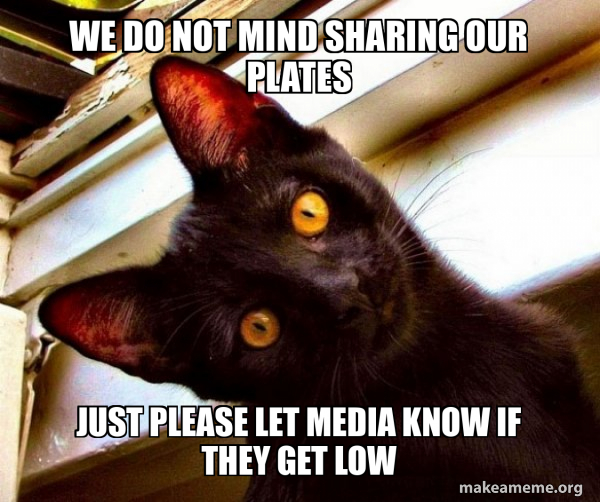 We Do Not Mind Sharing Our Plates Just Please Let Media Know If They ...