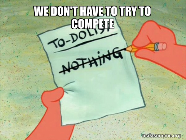 We don't have to try to compete - TO-DO List Meme Generator