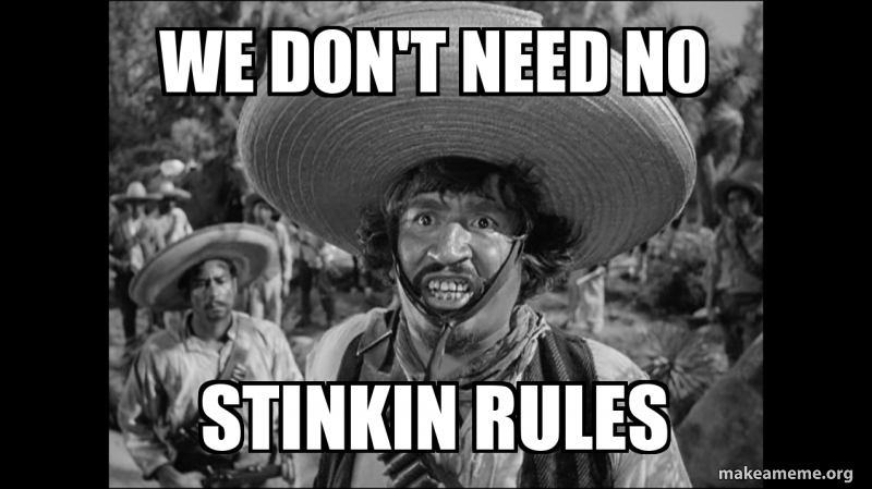 We don't need no Stinkin Rules Meme Generator