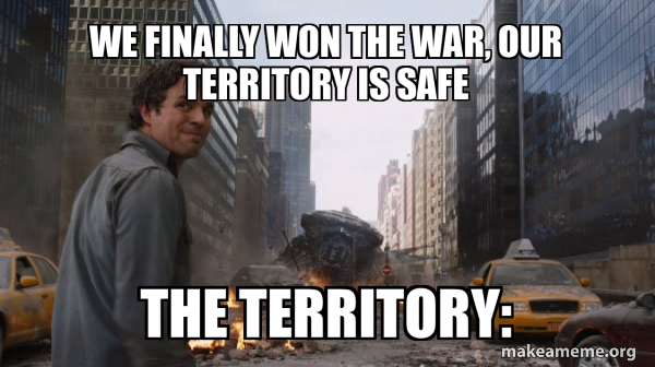 we finally won the war, our territory is safe the territory: - That's ...