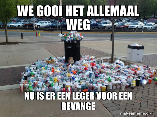 we gooi het allemaal weg nu is er een leger voor een revange - Canadian ...