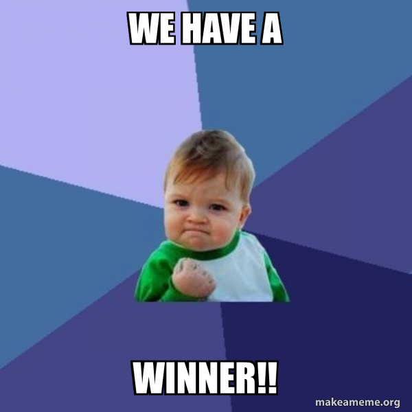 WE HAVE A WINNER!! - Success Kid Meme Generator