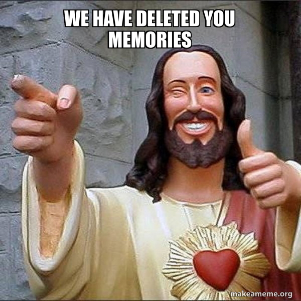 We have deleted you memories - Cool Jesus Meme Generator