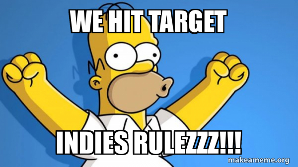 WE HIT TARGET Indies Rulezzz!!! - Happy Homer Meme Generator