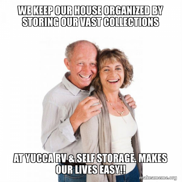 WE KEEP OUR HOUSE ORGANIZED BY STORING OUR VAST COLLECTIONS AT YUCCA RV ...
