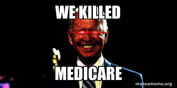 We killed Medicare - Dark Brandon Meme Generator
