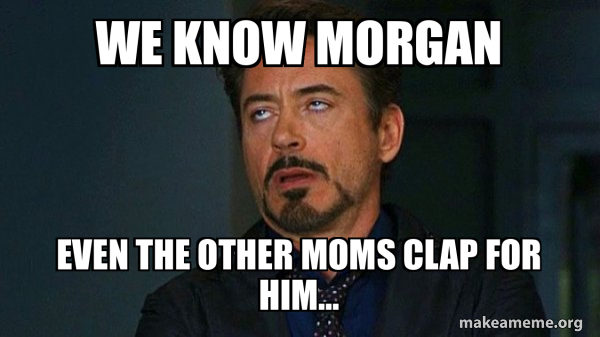 We know morgan Even the other moms clap for him... - Tony Stark Eye ...