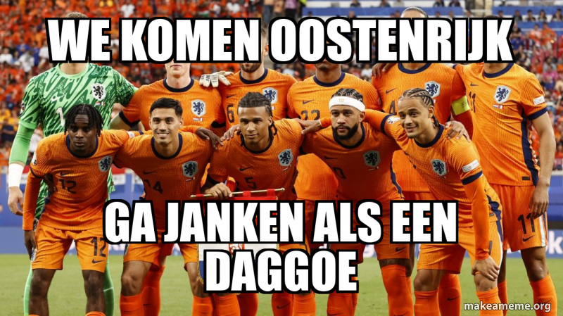 We komen oostenrijk ga janken als een daggoe Meme Generator
