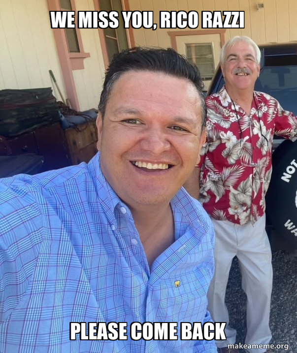 We miss you, Rico Razzi Please come back Meme Generator