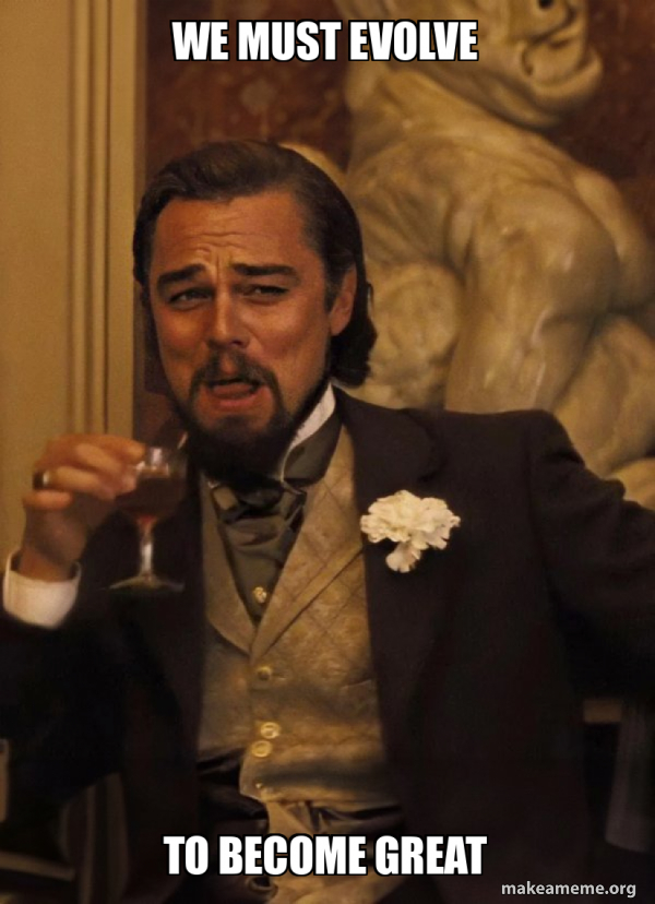 we must evolve to become great - Leonardo DiCaprio Laughing Django Meme Generator