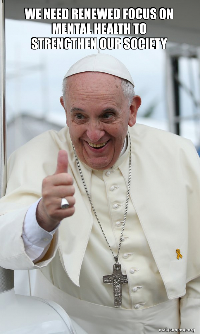 We need renewed focus on mental health to strengthen our society - Pope ...