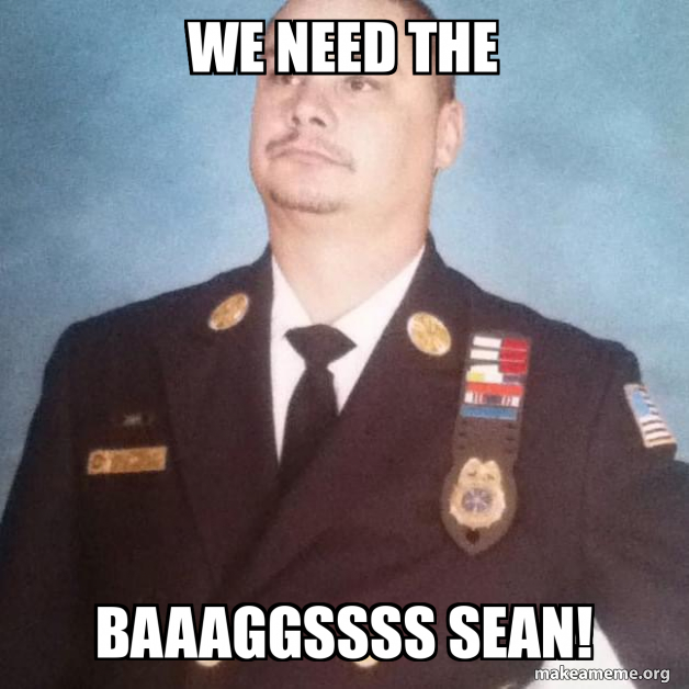 We need the Baaaggssss sean! Meme Generator