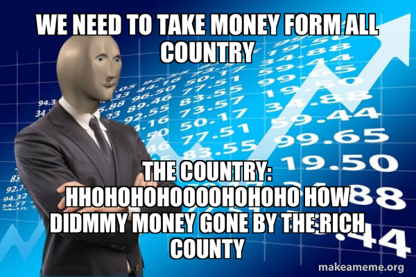 we need to take money form all country The country: HHOHOHOHOOOOHOHOHO ...