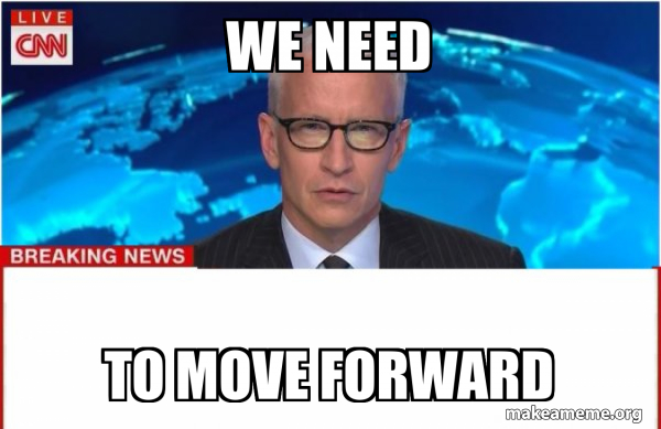 We need To move forward - Fake Headline Meme Generator