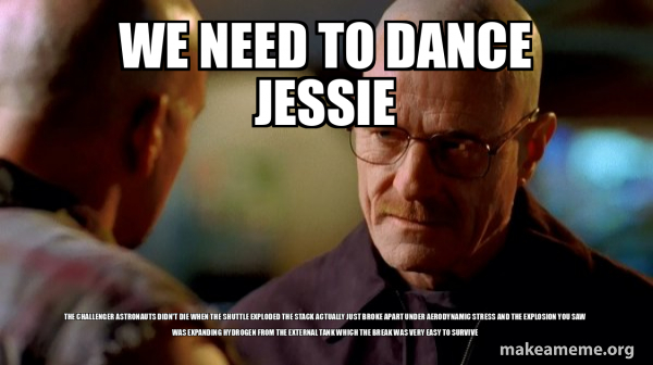 We Need To dance Jessie The Challenger astronauts didn't die when the ...