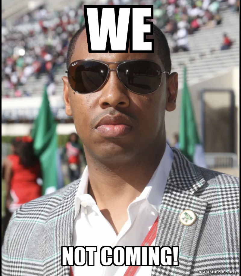 We Not coming! Meme Generator