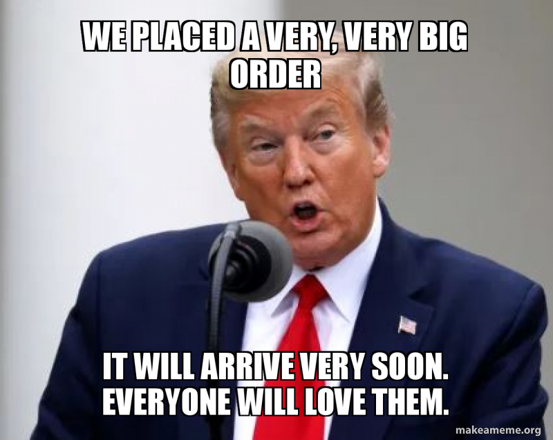 we placed a very, very big order it will arrive very soon. everyone ...