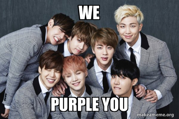 we purple you - K-Pop Band BTS (Bangtan Boys) Meme Generator