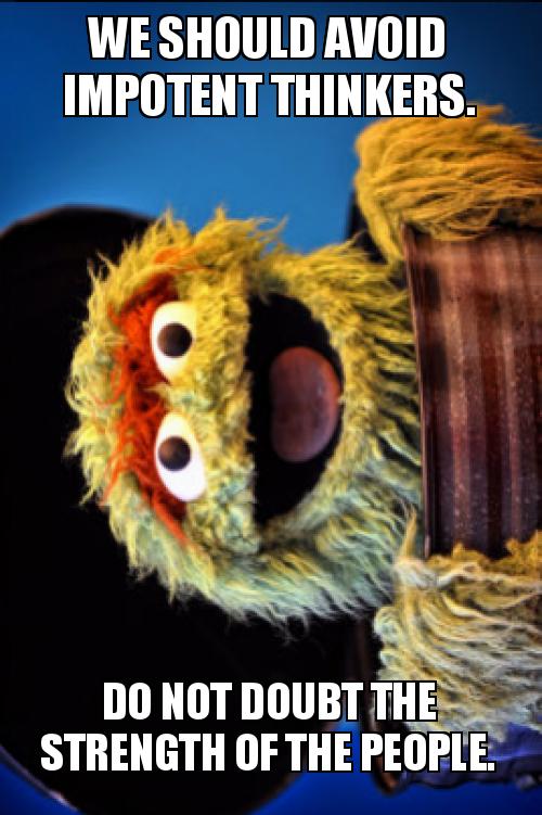 We should avoid Impotent thinkers. do not doubt the strength of the ...