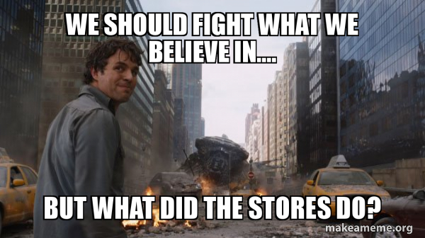 We Should Fight What We Believe in.... But What Did the Stores Do ...