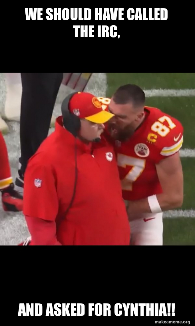 We should have called the IRC, and asked for Cynthia!! - Travis Kelce ...