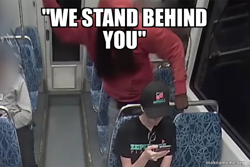 "we stand behind you" Meme Generator