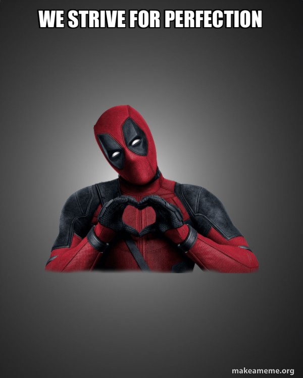 We strive for perfection - Deadpool Heart Hands Meme Generator