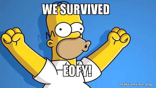 We survived EOFY! - Happy Homer Meme Generator