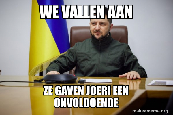 we vallen aan ze gaven joeri een onvoldoende - Volodymyr Zelenskyy Meme ...