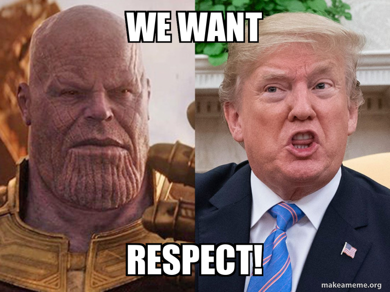 We want Respect! Meme Generator