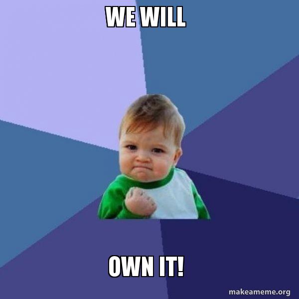 We will OWN it! - Success Kid Meme Generator