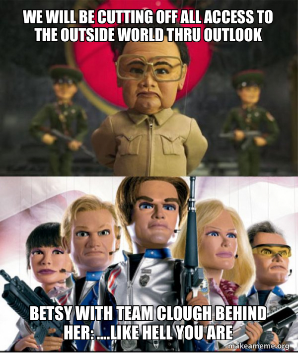 We will be cutting off all access to the outside world thru outlook ...