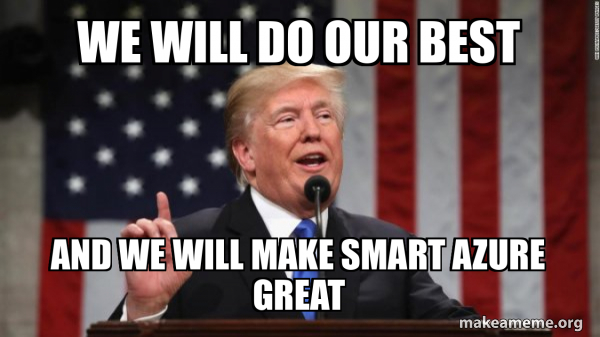 we will do our best And we will make smart azure great - Donald Trump ...