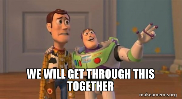 we will get through this together - Buzz and Woody (Toy Story) Meme ...