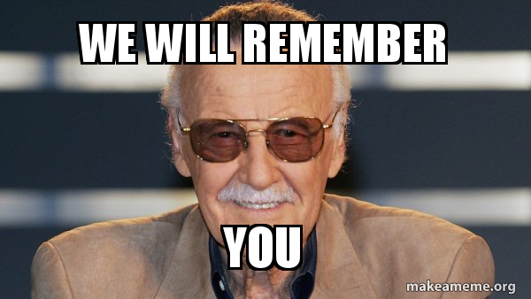 We Will Remember You - Stan Lee Meme Generator