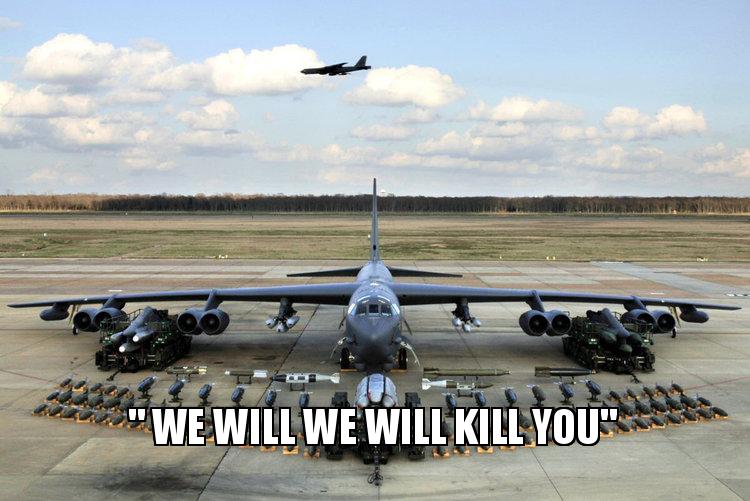 " We will We will Kill you" - Boeing B-52 Meme Generator