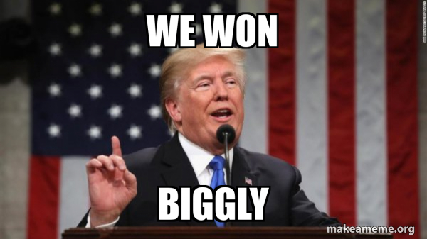 We won Biggly - Donald Trump Meme Generator