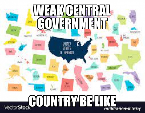 Weak central government Country be like Meme Generator