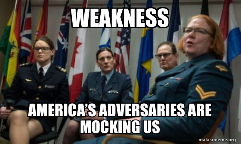 Weakness America’s adversaries are mocking us Meme Generator