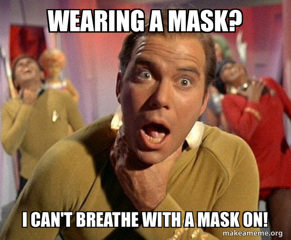 Wearing a mask? I can't breathe with a mask on! - Captain Kirk Choking ...