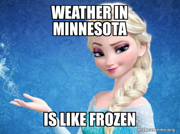 weather in minnesota is like frozen - Elsa from Frozen Meme Generator