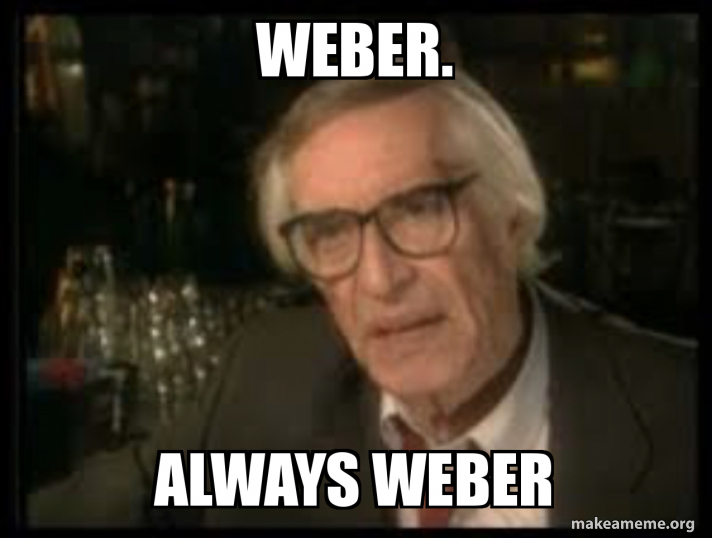 Weber. Always weber Meme Generator