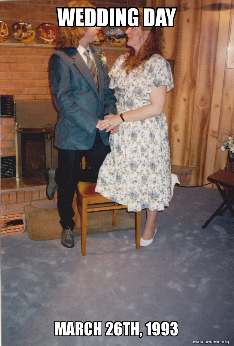 Wedding Day March 26th, 1993 Meme Generator
