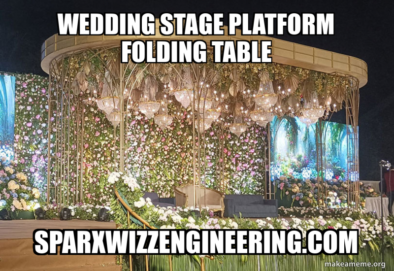 Wedding stage platform folding table sparxwizzengineering.com Meme ...
