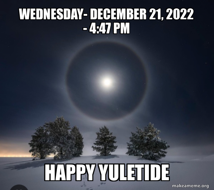 Wednesday- December 21, 2022 - 4:47 pm Happy Yuletide Meme Generator