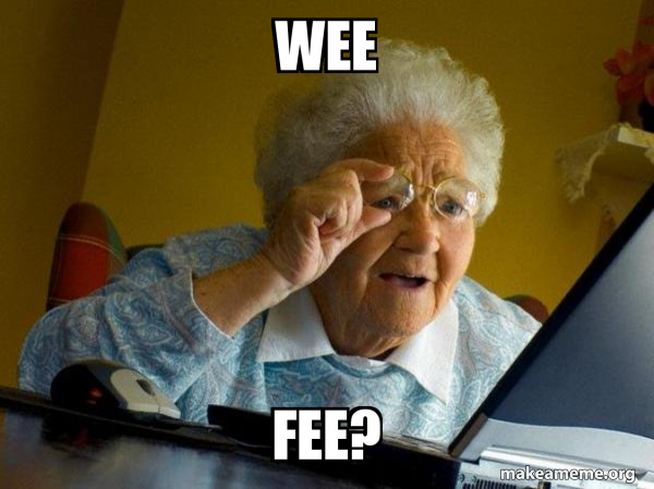 Wee Fee? - Internet Grandma Meme Generator