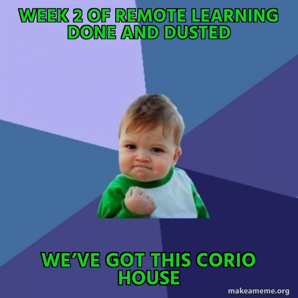 Week 2 of remote learning done and dusted WEâ€™ve Got this corio house ...